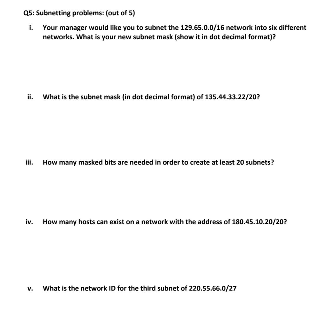 Solved Q5: Subnetting problems: (out of 5) i. Your manager | Chegg.com