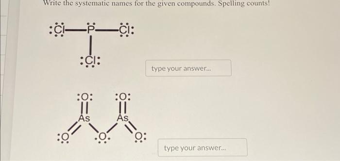 Solved Write the systematic names for the given compounds. | Chegg.com