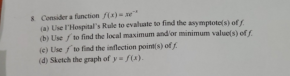Solved Consider a function f(x)=xe-x(d) ﻿Sketch the graph of | Chegg.com