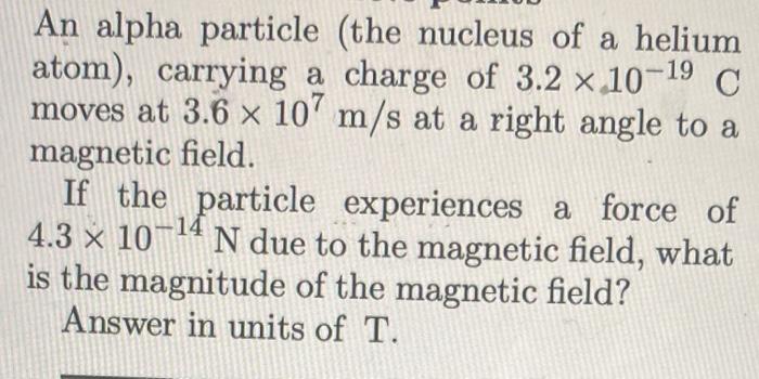 Solved An alpha particle (the nucleus of a helium atom), | Chegg.com