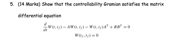 Solved 5. (14 Marks) Show that the controllability Gramian | Chegg.com