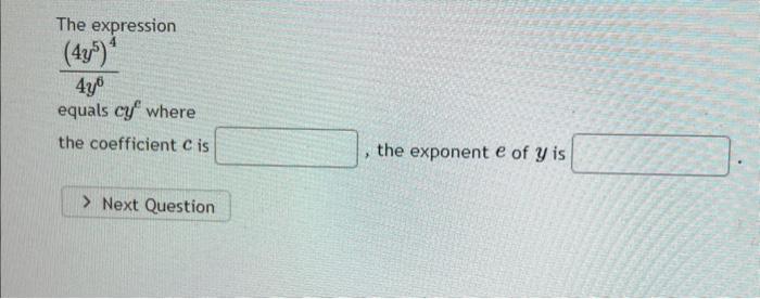 Solved The expression 4y6(4y5)4 equals cyc where the | Chegg.com