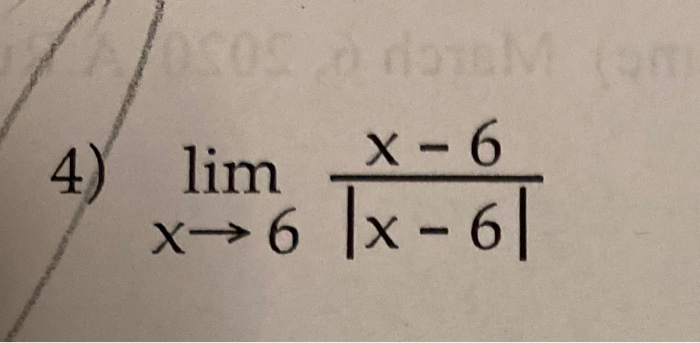 Solved 4) lim X-6 x →6 x - 6 | Chegg.com