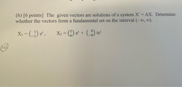 Solved (b) [6 points] The given vectors are solutions of a | Chegg.com