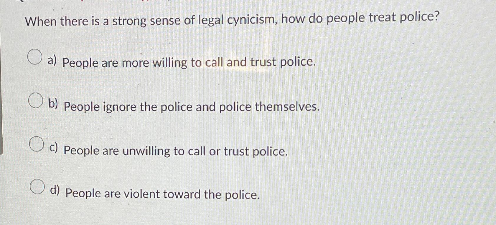 Solved When there is a strong sense of legal cynicism, how | Chegg.com