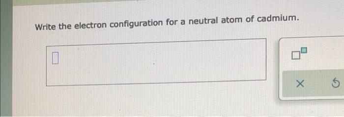 Solved Write the electron configuration for a neutral atom | Chegg.com
