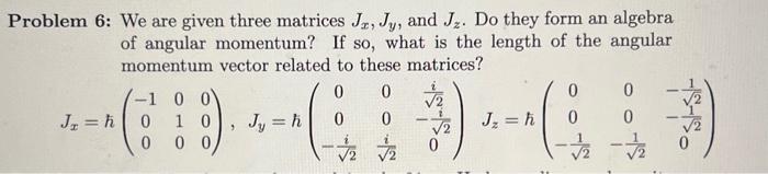 Solved Problem 6: We are given three matrices Jx,Jy, and Jz. | Chegg.com
