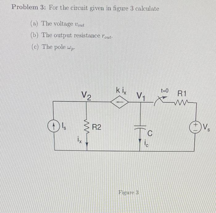Solved Problem 3: For the circuit given in figure 3 | Chegg.com