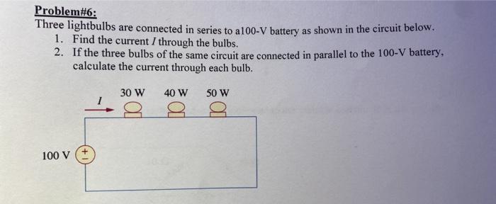 Solved Problem#6: Three lightbulbs are connected in series | Chegg.com