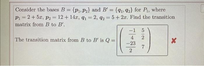 Solved Consider the bases B={p1,p2} and B′={q1,q2} for P1, | Chegg.com