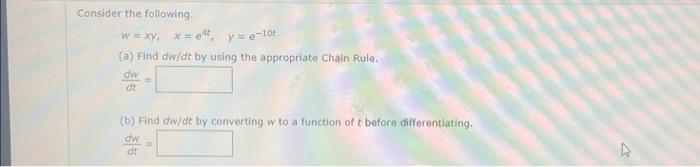 Solved Consider the following. w = xy, x = e4t y = e-10t (a) | Chegg.com