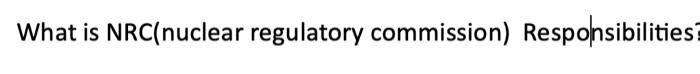 Solved What is NRC(nuclear regulatory commission) | Chegg.com