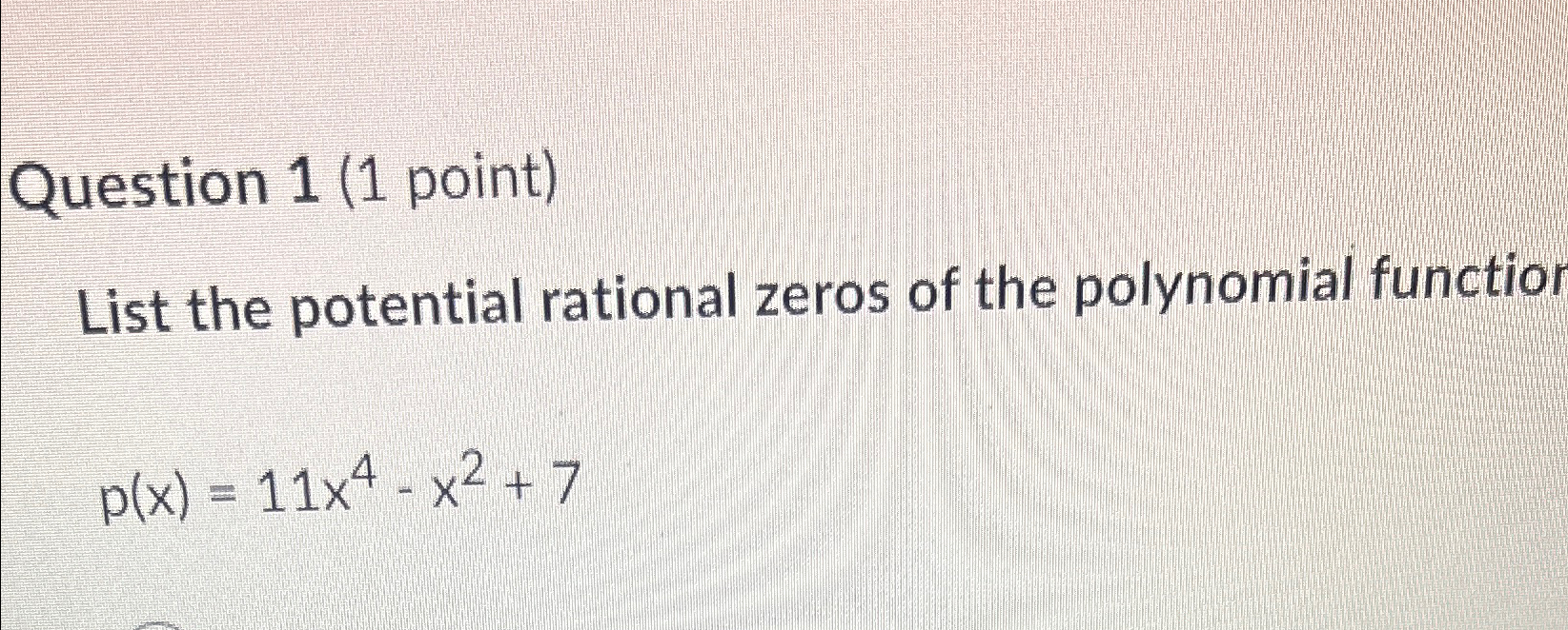 Solved Question 1 (1 ﻿point)List the potential rational | Chegg.com