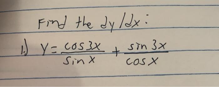 Solved Find the dyldxi 1) Y= cos3x sin 3x + cosX Sinx | Chegg.com