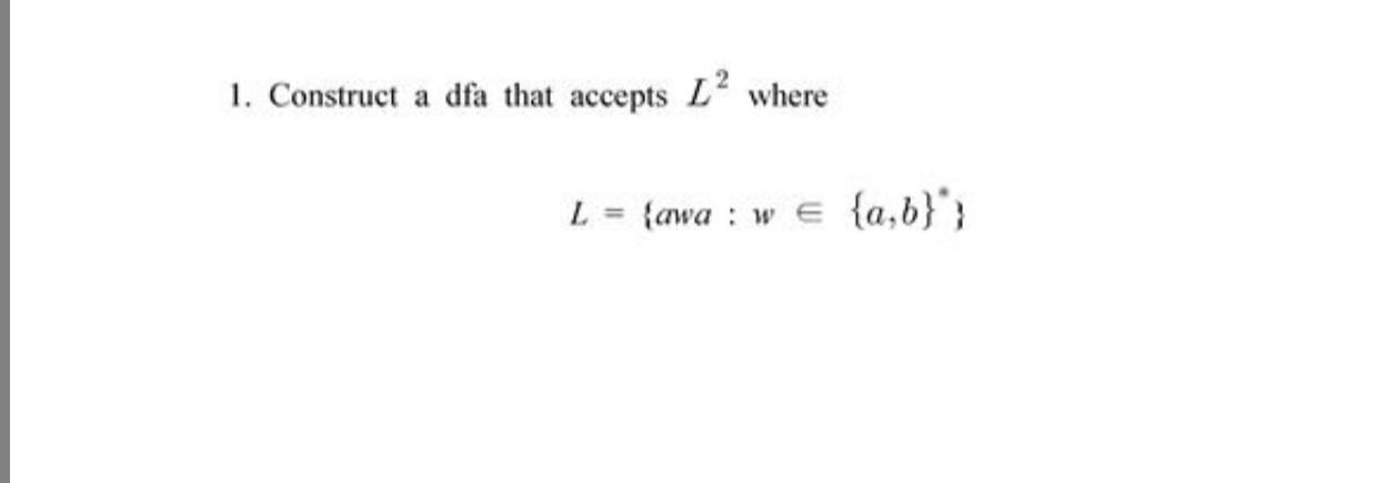 Solved 1. Construct a dfa that accepts L? where L = {awa : | Chegg.com