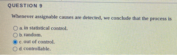 Solved QUESTION 9 Whenever assignable causes are detected, | Chegg.com