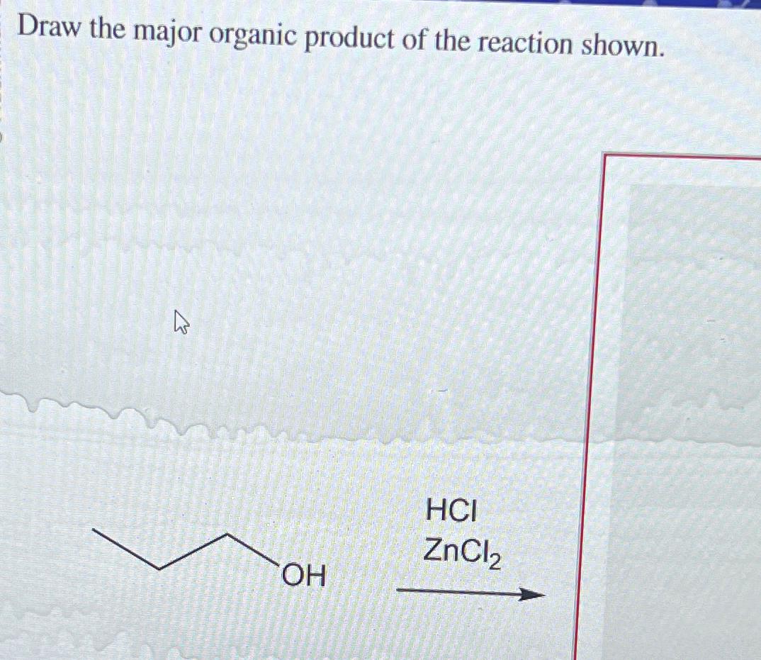 Solved Draw the major organic product of the reaction shown. | Chegg.com