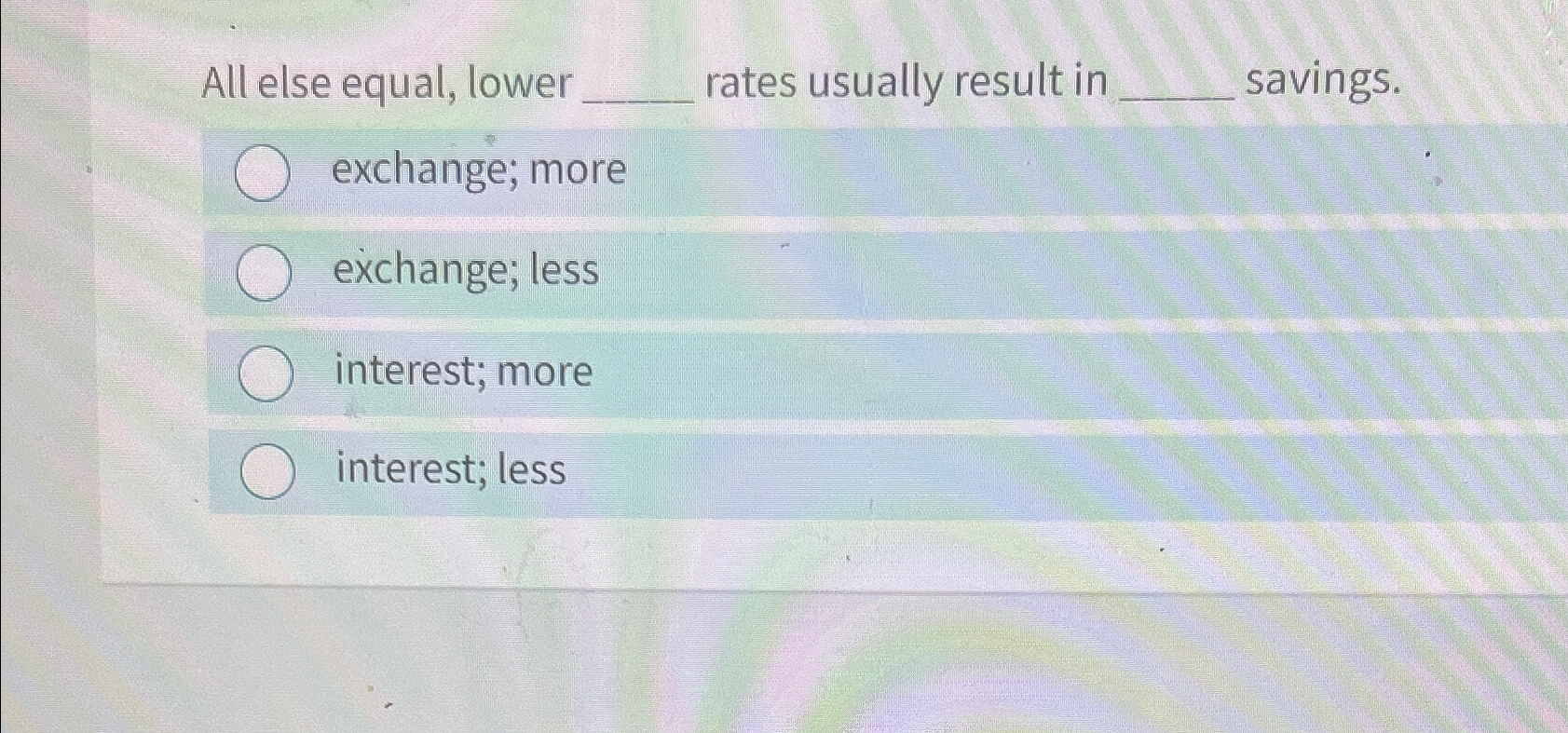 Solved All else equal, lower rates usually result in | Chegg.com