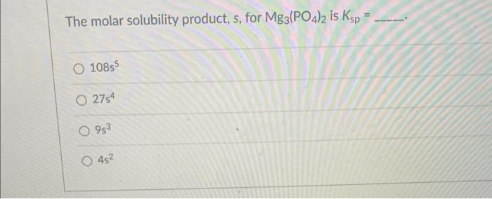 Solved = The molar solubility product, s, for Mg3(PO4)2 is | Chegg.com