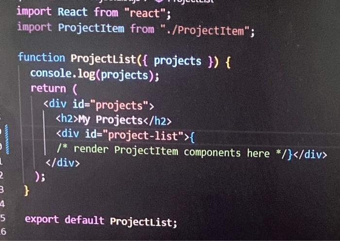 Solved import React from "react";ProjectList In the | Chegg.com