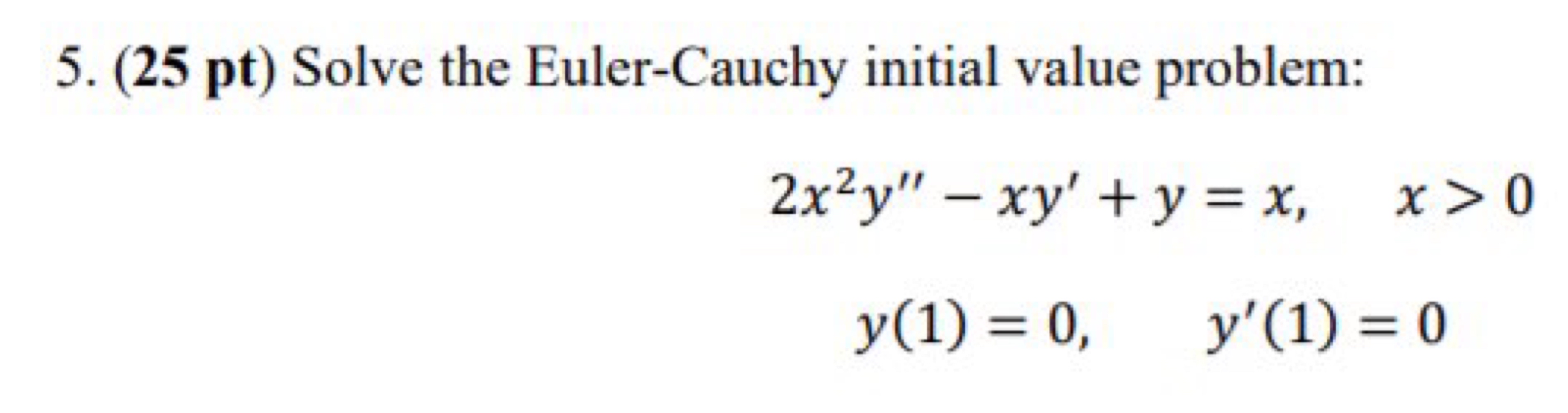 Solved 25 ﻿pt ﻿solve The Euler Cauchy Initial Value