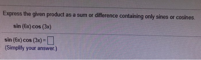 Solved Express the given product as a sum or difference | Chegg.com