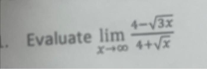 Solved Evaluate lim x approaches lim4- sqrt ex / 4 + sqrt | Chegg.com