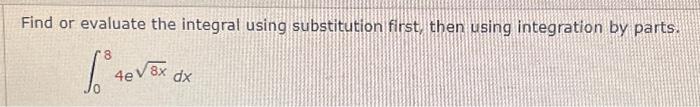 Solved Find or evaluate the integral using substitution | Chegg.com
