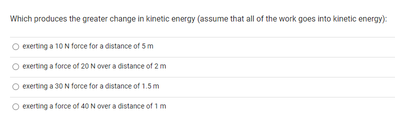 Solved Which produces the greater change in kinetic energy | Chegg.com