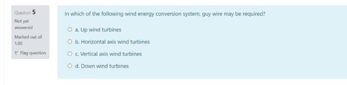 Solved Question 5 In which of the following wind energy | Chegg.com