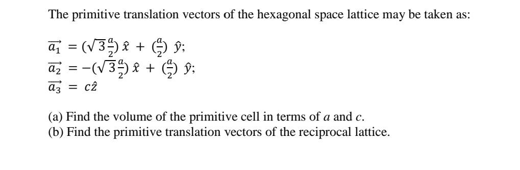 Solved The primitive translation vectors of the hexagonal | Chegg.com