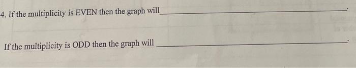 Solved 4. If the multiplicity is EVEN then the graph will If | Chegg.com