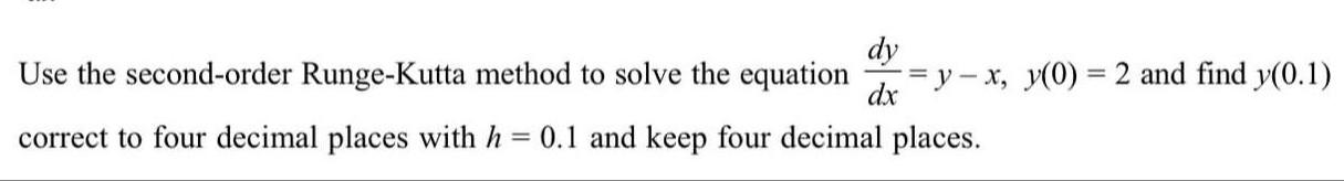 Solved Use the second-order Runge-Kutta method to solve the | Chegg.com