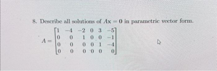 Solved Describe all solutions of Ax=0 in parametric vector | Chegg.com