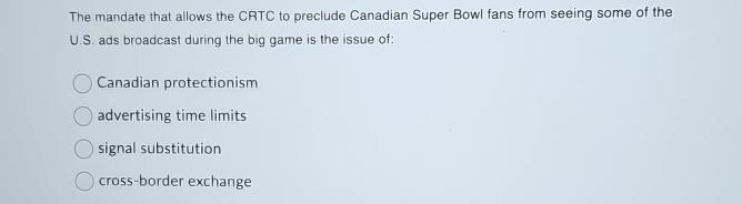 Solved The mandate that allows the CRTC to preclude Canadian | Chegg.com