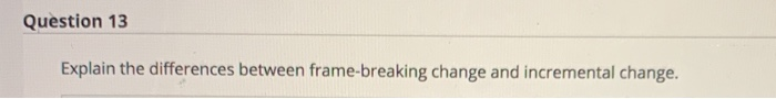 Solved Question 13 Explain the differences between | Chegg.com