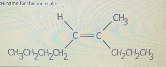 [Solved]: he name for this molecule: H CH3CHCHCH C=C CH3 CH