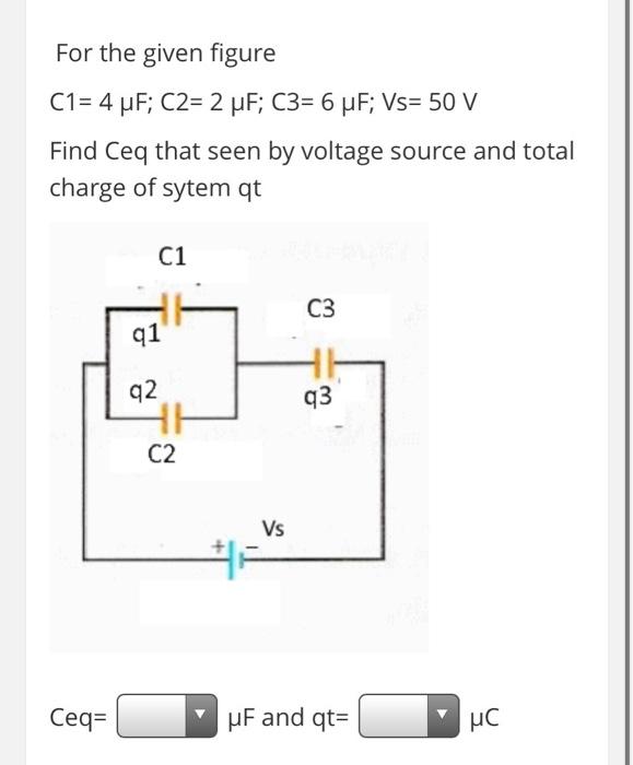 Solved For the given figure C1= 4 uF; C2= 2 uF; C3= 6 uF; | Chegg.com
