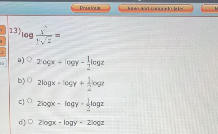Solved 12 16 Previous 2 +² W√Z a) O 2logx + logy - logz b) | Chegg.com