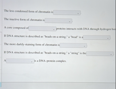 Solved The less condensed form of chromatin is q, .The | Chegg.com