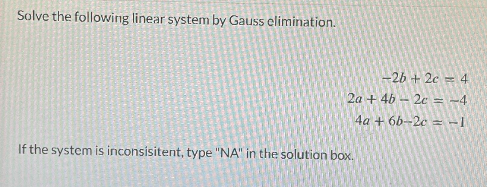 Solved Solve the following linear system by Gauss | Chegg.com