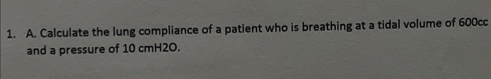 Solved A. ﻿Calculate the lung compliance of a patient who is | Chegg.com
