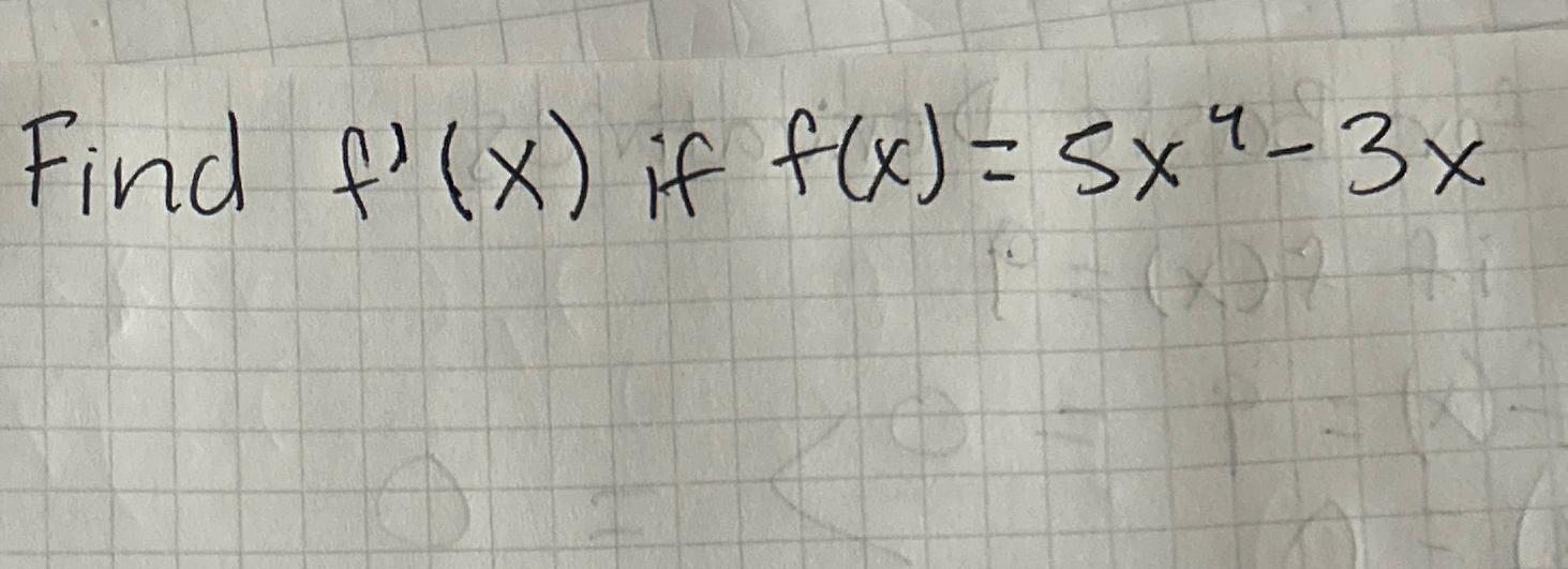 Solved Find f'(x) ﻿if f(x)=5x4-3x | Chegg.com