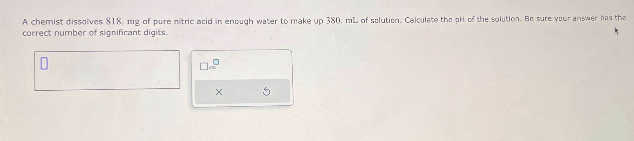 Solved A chemist dissolves 818.mg ﻿of pure nitric acid in | Chegg.com