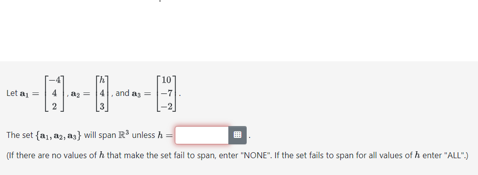 Solved Let a1=[-442],a2=[h43], ﻿and a3=[10-7-2]The set | Chegg.com