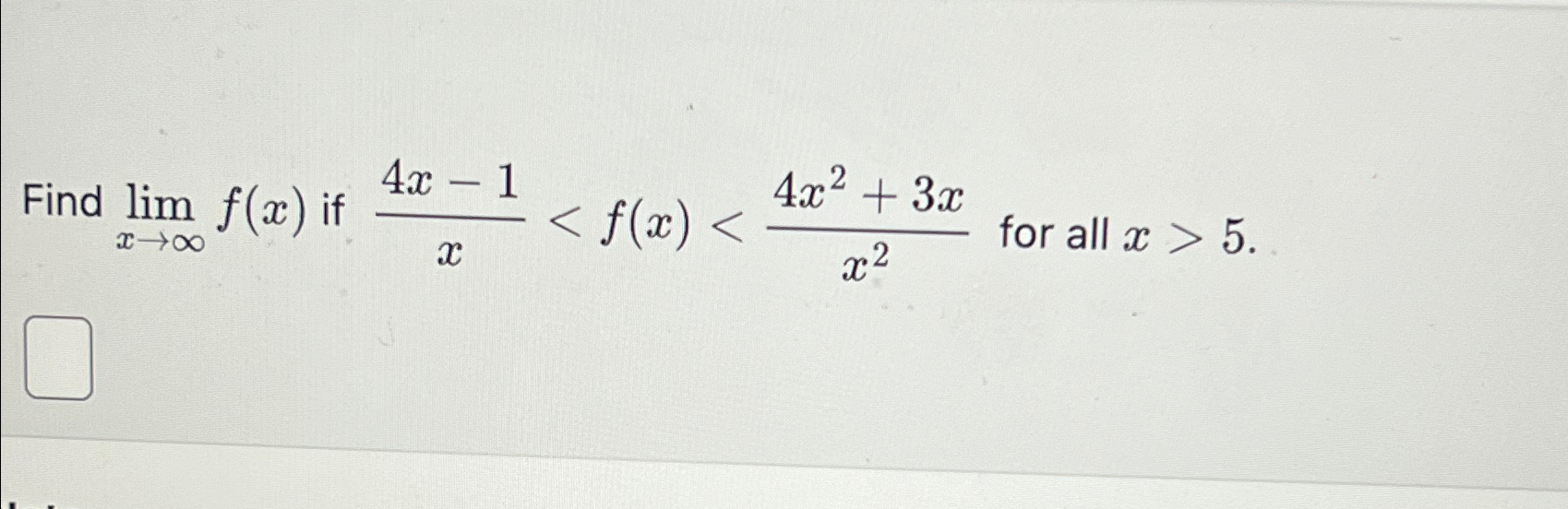 Solved Find limx→∞f(x) ﻿if x>54x-1x ﻿for all x>5. | Chegg.com