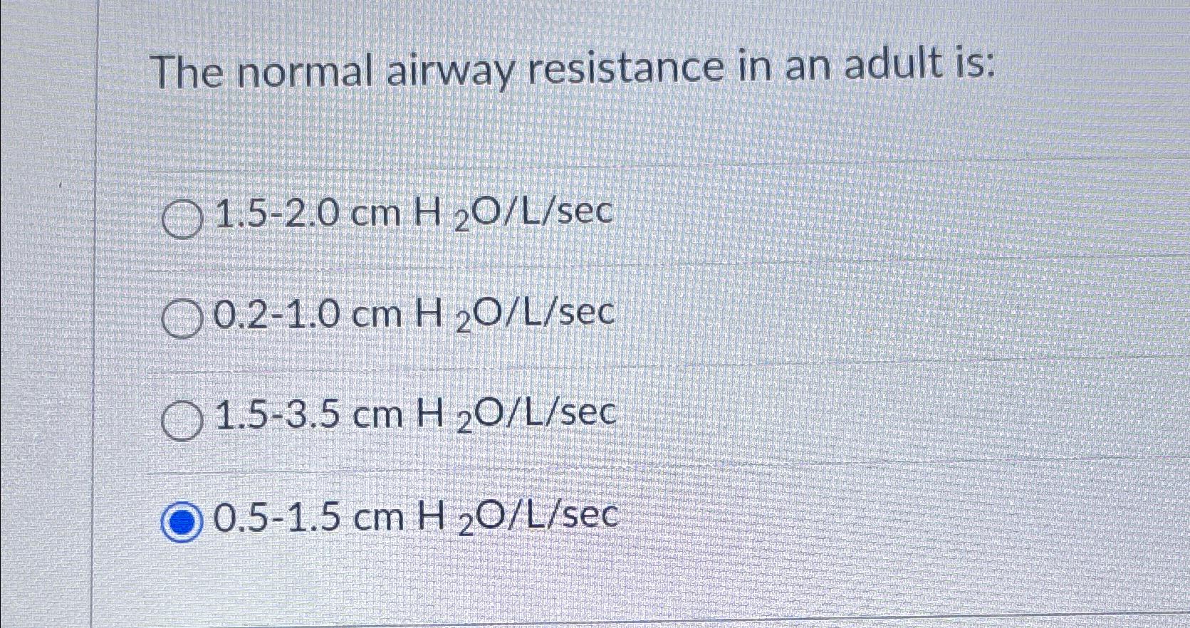 Solved The normal airway resistance in an adult | Chegg.com