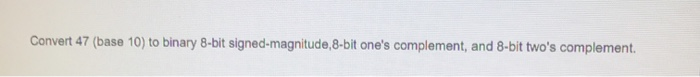 solved-convert-47-base-10-to-binary-8-bit-chegg