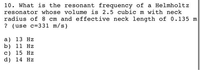 Solved 10. What is the resonant frequency of a Helmholtz | Chegg.com