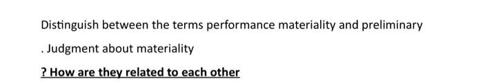 Solved Distinguish between the terms performance materiality | Chegg.com